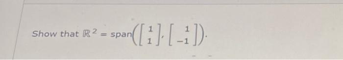 Solved R2=span([11],[1−1]) | Chegg.com