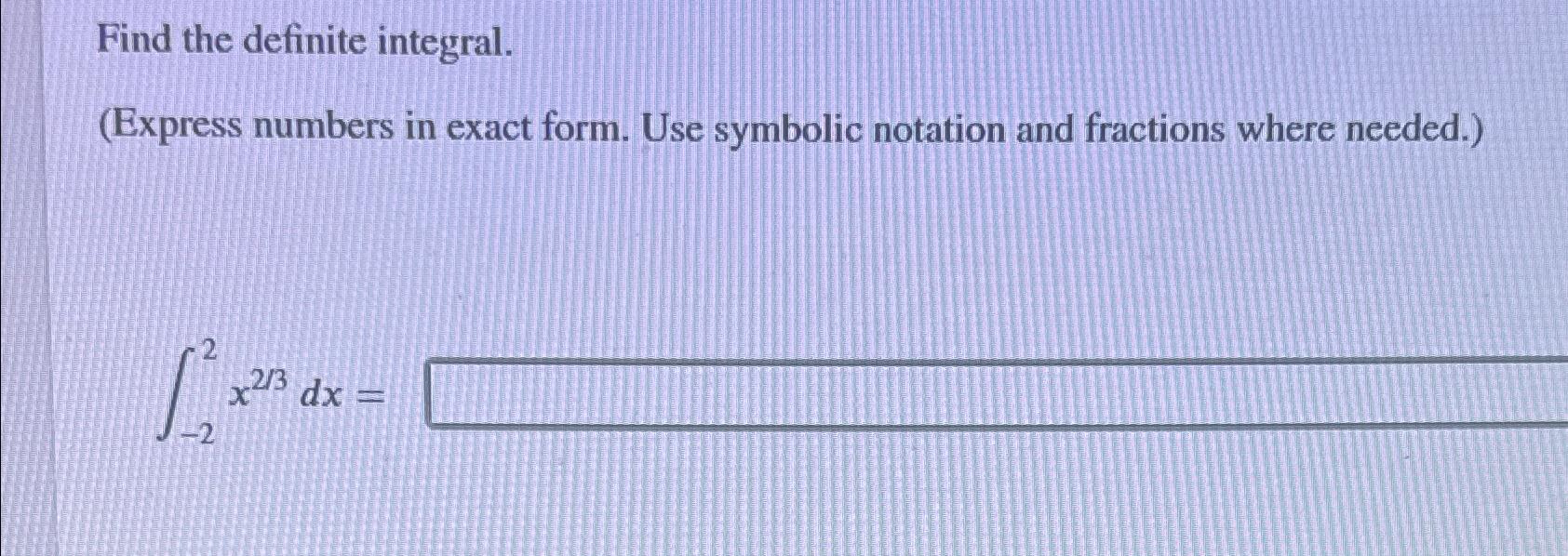 Solved Find the definite integral.(Express numbers in exact | Chegg.com