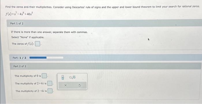 Solved Find the zeros and their multiplicities. Consider | Chegg.com