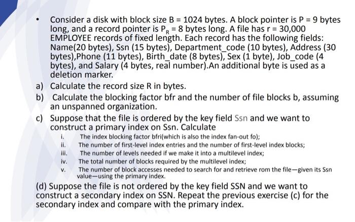 Solved - Consider a disk with block size B=1024 bytes. A | Chegg.com