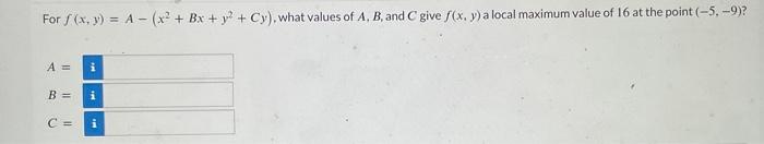 Solved For f(x,y)=A−(x2+Bx+y2+Cy), what values of A,B, and C | Chegg.com