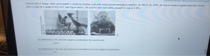 Solved Colonel John P. Stapp. USAF, participated in studying | Chegg.com