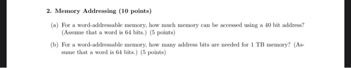 Solved 2. Memory Addressing (10 points) (a) For a | Chegg.com