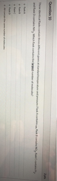 Solved Question 10 2 pts Three identical flasks contain | Chegg.com