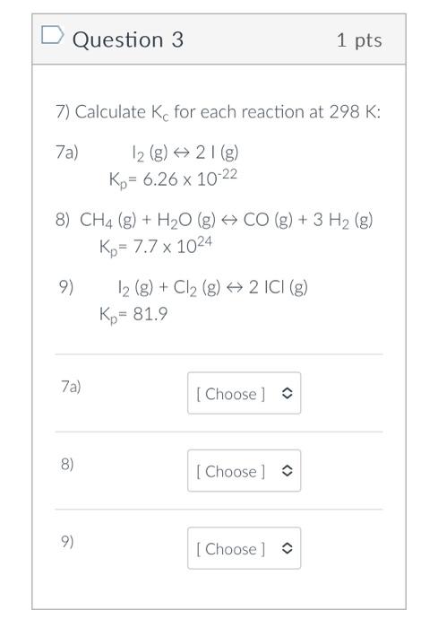 Solved 7) Calculate Kc for each reaction at 298 K : 7a) I2( | Chegg.com