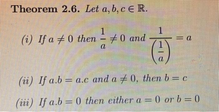 Solved Theorem 2.6. Let a,b,c∈R. (i) If a =0 then a1 =0 and | Chegg.com