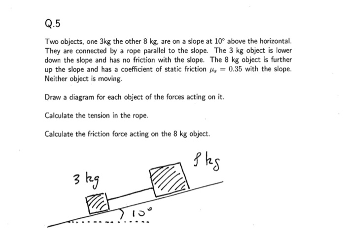 Solved Q.5 Two objects, one 3kg the other 8 kg, are on a | Chegg.com