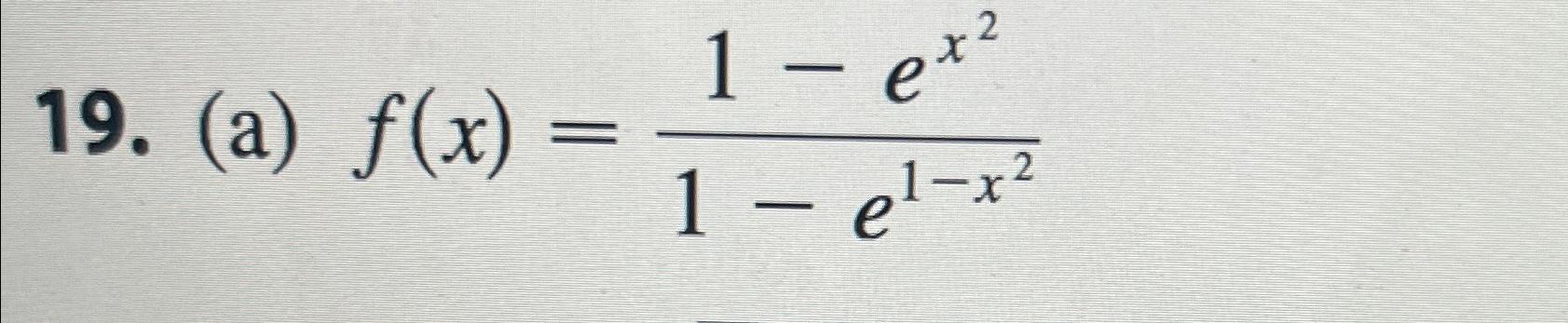 Solved (a) f(x)=1-ex21-e1-x2 ﻿ find the domain | Chegg.com