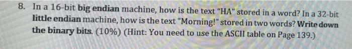 Solved 8. In a 16-bit big endian machine, how is the text | Chegg.com