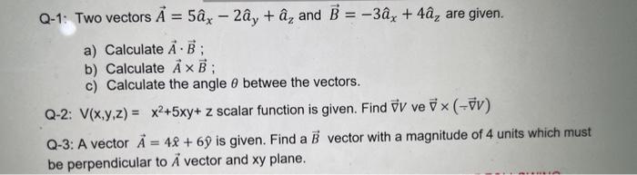 Solved Q-1: Two vectors A=5a^x−2a^y+a^z and B=−3a^x+4a^z are | Chegg.com