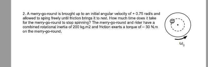 Solved A merry-go-round is brought up to an initial angular | Chegg.com