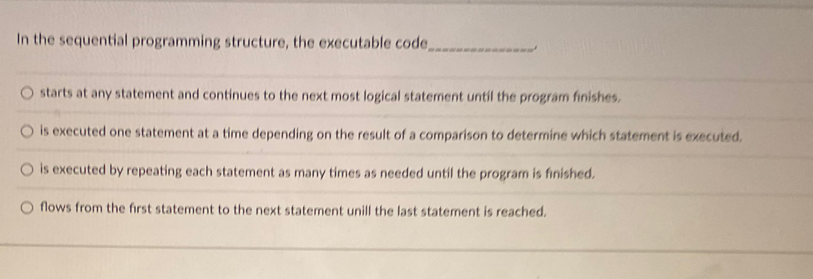Solved In the sequential programming structure, the | Chegg.com