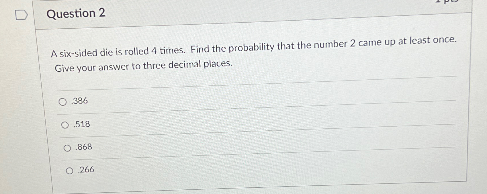 Question 2A six-sided die is rolled 4 ﻿times. Find | Chegg.com