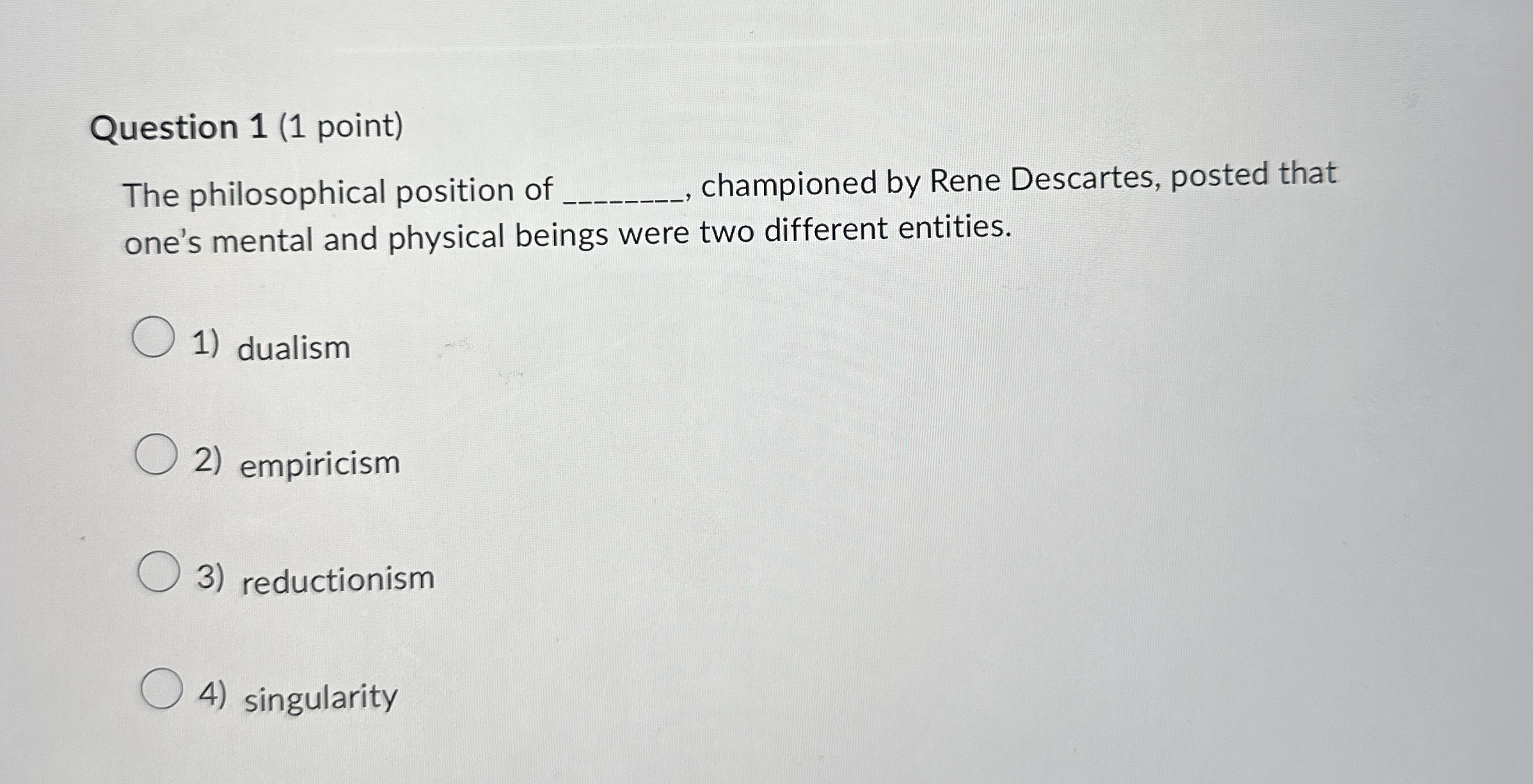 Solved Question 1 (1 ﻿point)The philosophical position | Chegg.com