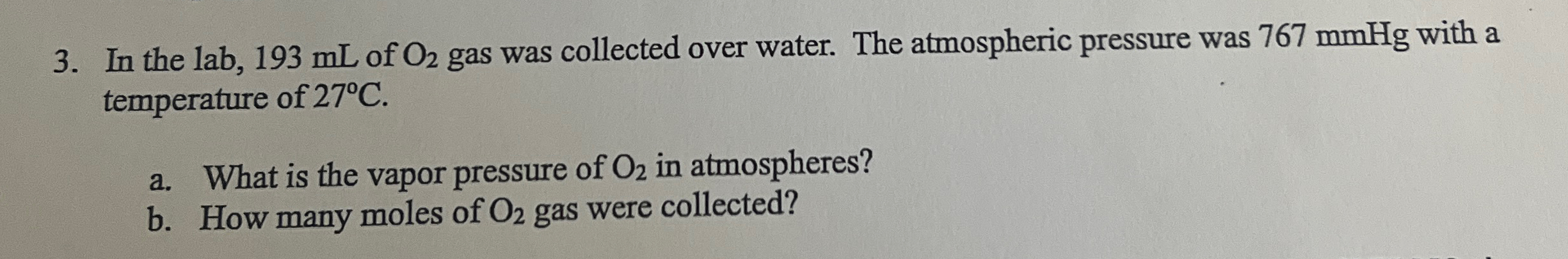 Solved by an EXPERT In the lab, 193 ﻿mL of O2 ﻿gas was collected over | Chegg.com