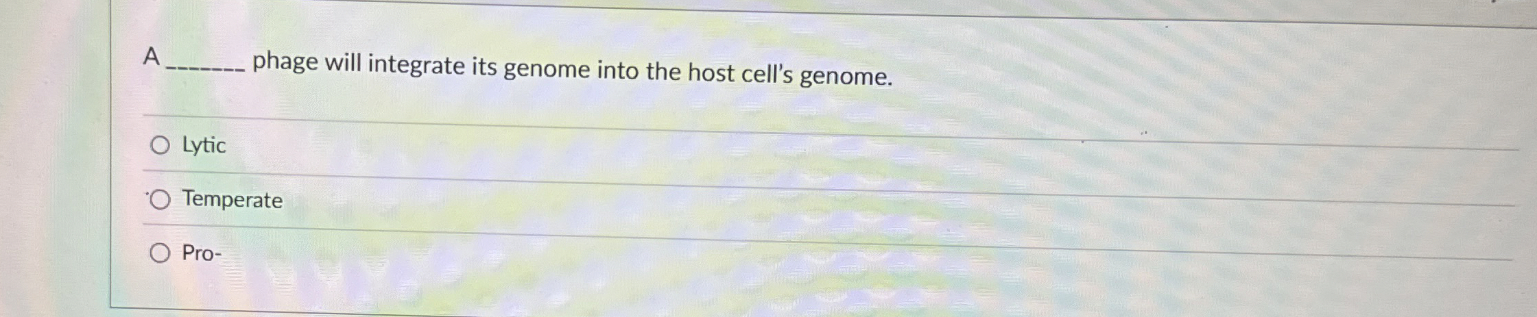 Solved Aphage will integrate its genome into the host cell's | Chegg.com