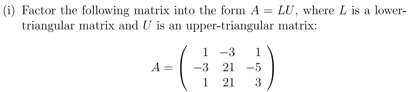 Solved (i) ﻿Factor the following matrix into the form A=LU, | Chegg.com