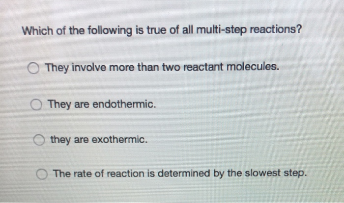 Solved Which of the following is true of all multi-step | Chegg.com