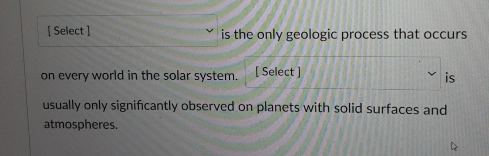 Solved is the only geologic process that occurson every | Chegg.com