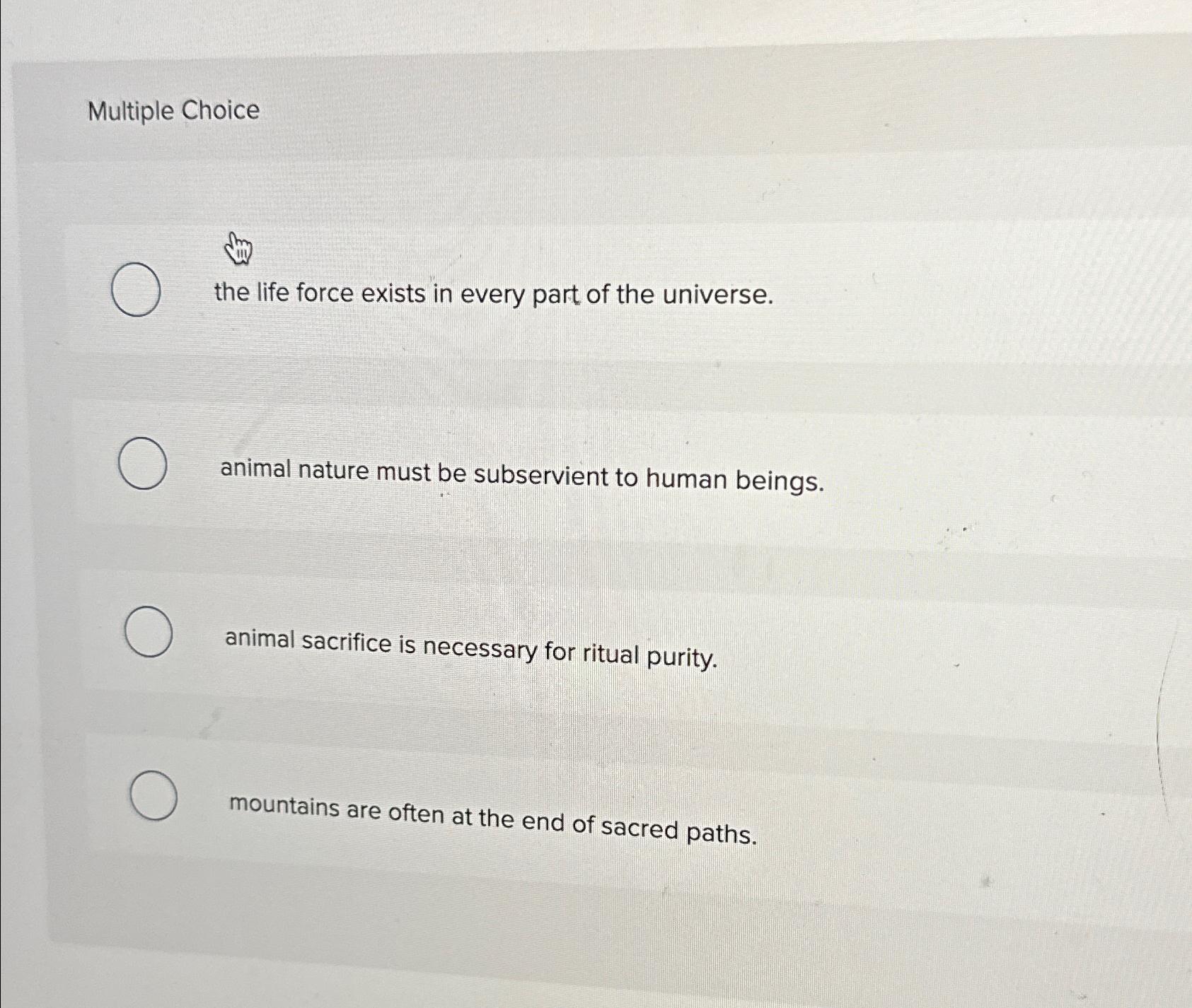 Solved Multiple Choicethe life force exists in every part of | Chegg.com