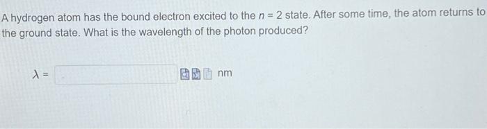 Solved A Hydrogen Atom Has The Bound Electron Excited To The