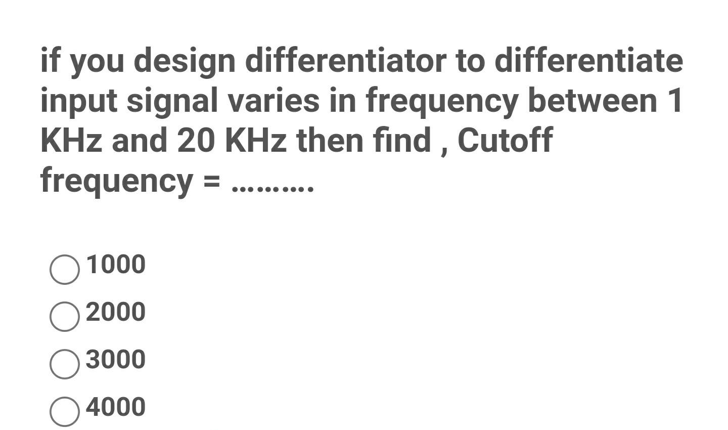 Solved if you design differentiator to differentiate input | Chegg.com