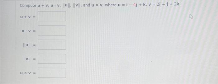 Solved Compute u+v,u⋅v,∥u∥,∥v∥, and u×v, where | Chegg.com