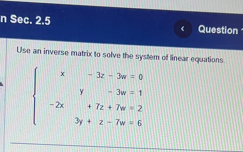 Solved n Sec. 2.5QuestionUse an inverse matrix to solve the | Chegg.com