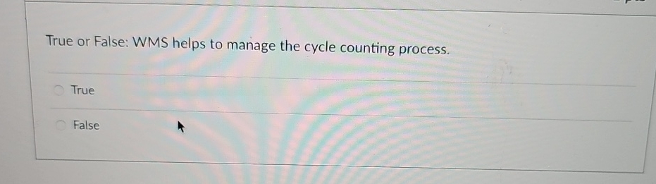 Solved True or False: WMS helps to manage the cycle counting | Chegg.com