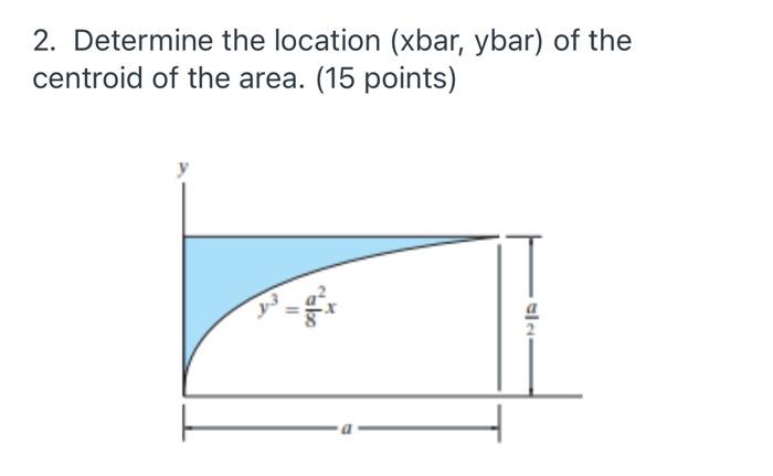 Solved 2. Determine the location (xbar, ybar) of the | Chegg.com