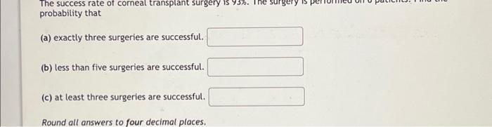 The success rate of corneal transplant surgery is | Chegg.com