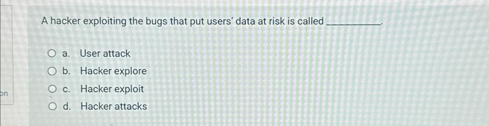 Solved A hacker exploiting the bugs that put users' data at | Chegg.com