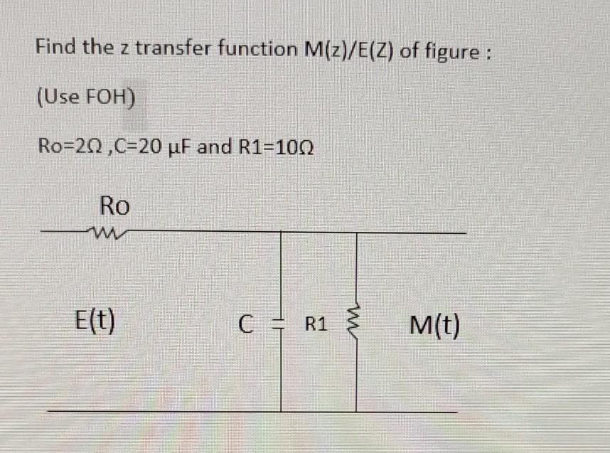 Solved Find the z transfer function M(z)/E(2) of figure : | Chegg.com