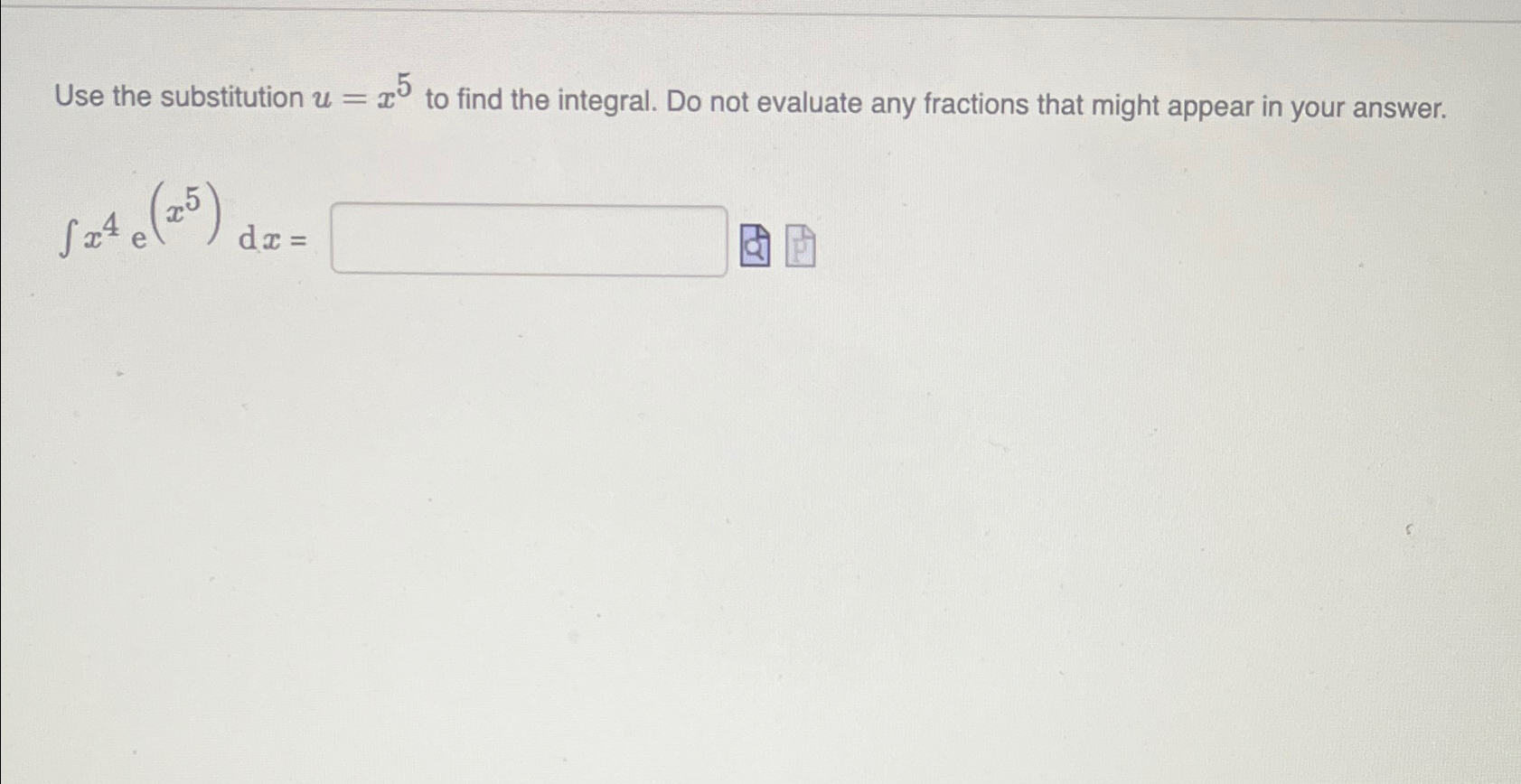 Solved Use the substitution u=x5 ﻿to find the integral. Do | Chegg.com