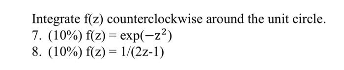 Solved Integrate f(z) counterclockwise around the unit | Chegg.com
