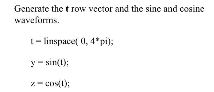 Solved Generate the t row vector and the sine and cosine | Chegg.com