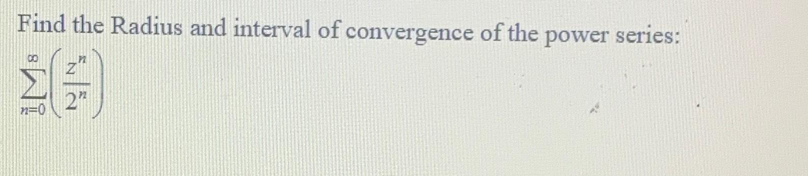 Solved Find the Radius and interval of convergence of the | Chegg.com