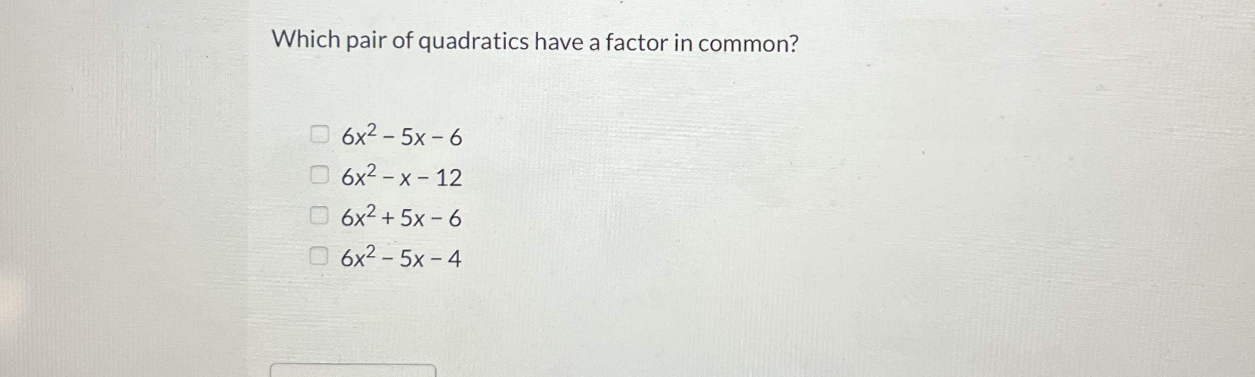Which pair of quadratics have a factor in | Chegg.com