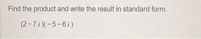 Solved Find the product and write the result in standard | Chegg.com