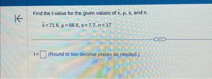 Solved Find the t-value for the given values of xˉ,μ,s, and | Chegg.com