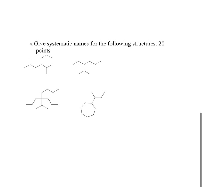 Solved 4. Give systematic names for the following | Chegg.com