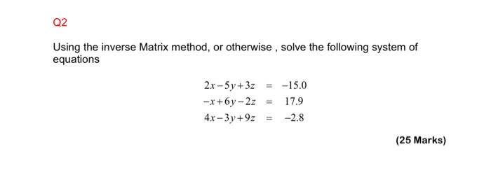 Solved Using the inverse Matrix method, or otherwise, solve | Chegg.com