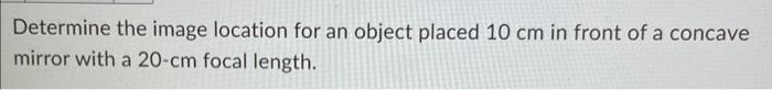 Solved Determine the image location for an object placed 10 | Chegg.com