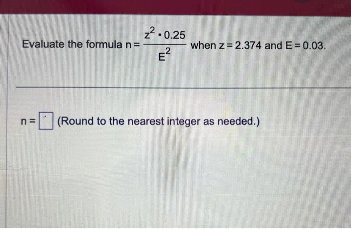 Solved Evaluate the formula n=E2z2⋅0.25 when z=2.374 and | Chegg.com