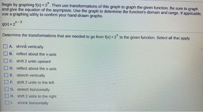 Solved Begin by graphing f(x) = 2*. Then use transformations | Chegg.com
