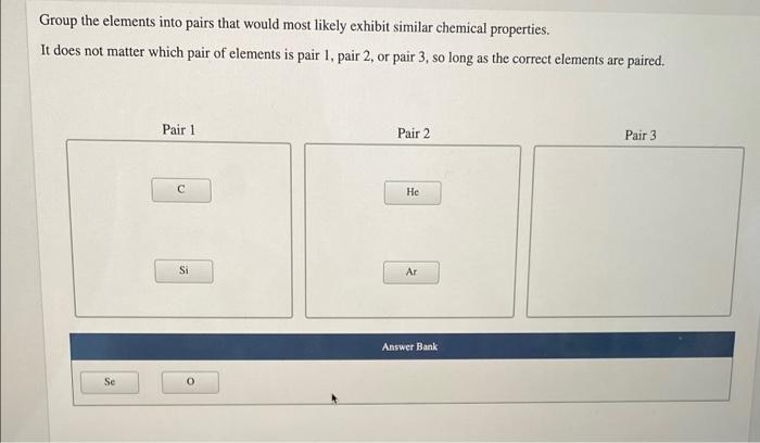 Solved Group the elements into pairs that would most likely | Chegg.com