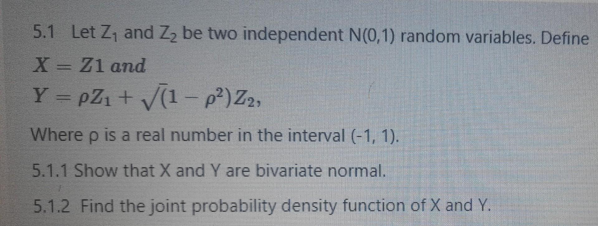 Solved 5.1 Let Z1 and Z2 be two independent N(0,1) random | Chegg.com
