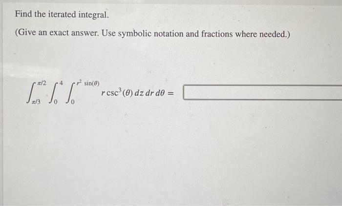 Solved Find the iterated integral. (Give an exact answer. | Chegg.com