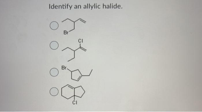 Solved Identify an allylic halide. Br CI Br OP CI | Chegg.com
