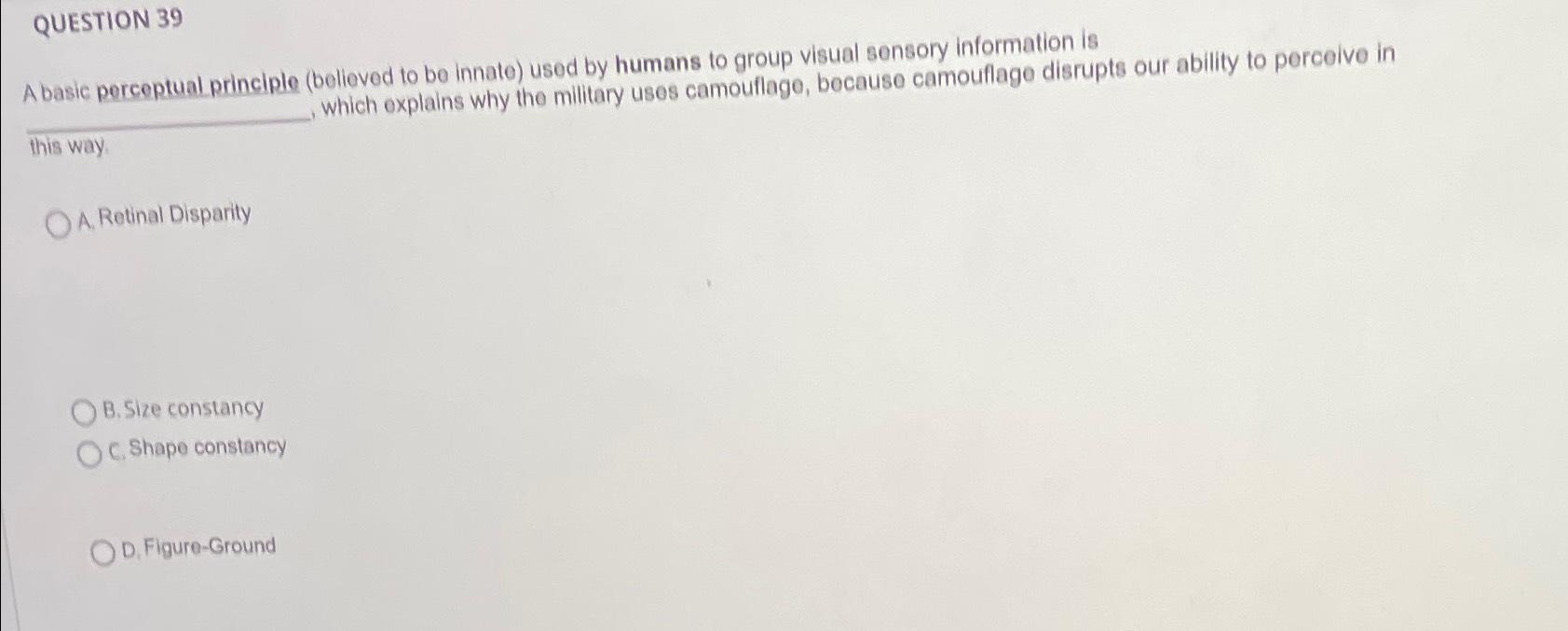 Solved QUESTION 39A basic perceptual principle (believed to | Chegg.com